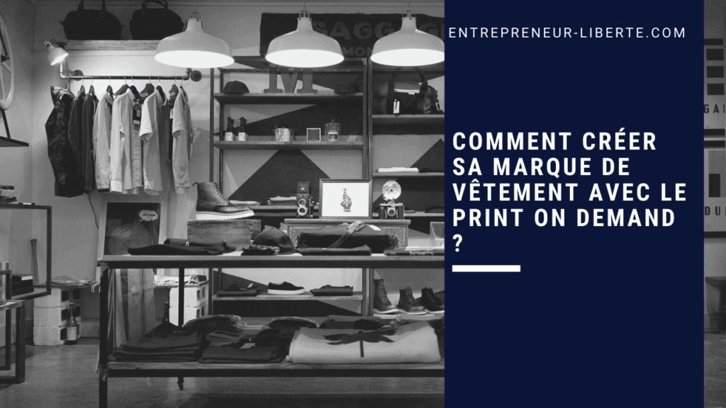 Comment créer sa marque de vêtement avec le POD